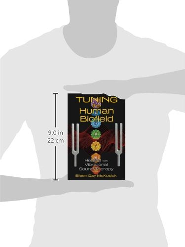 Tuning the Human Biofield: Healing with Vibrational Sound Therapy Pape ...
